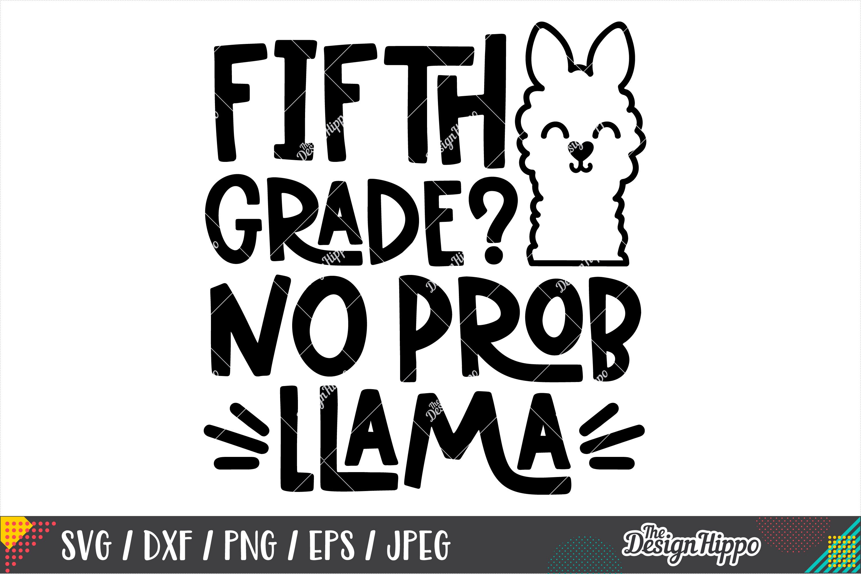 Fifth Grade No Prob Llama SVG, School SVG DXF PNG Cut Files (296440 ...