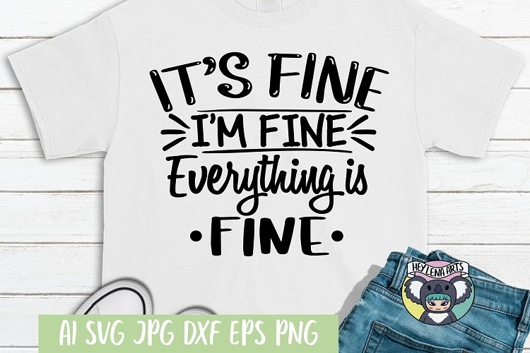 It's Fine I'm Fine svg, Files for Cricut, Cut File, png dxf (690357 ...