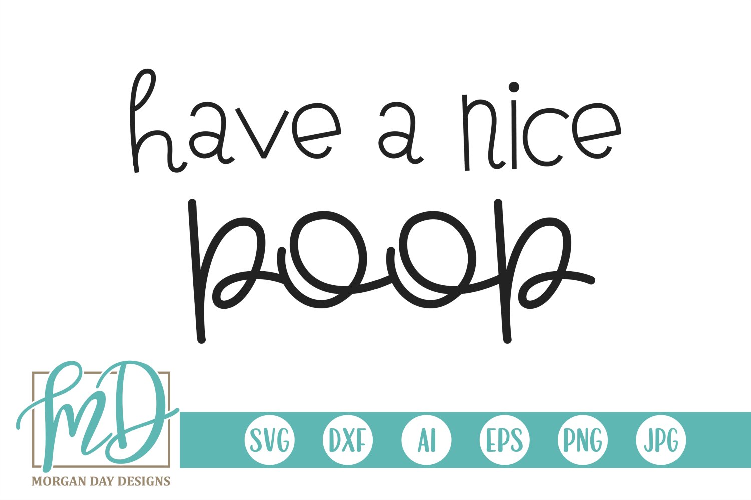 Funny Bathroom Quote - Have A Nice Poop SVG (893891) | Cut Files ...