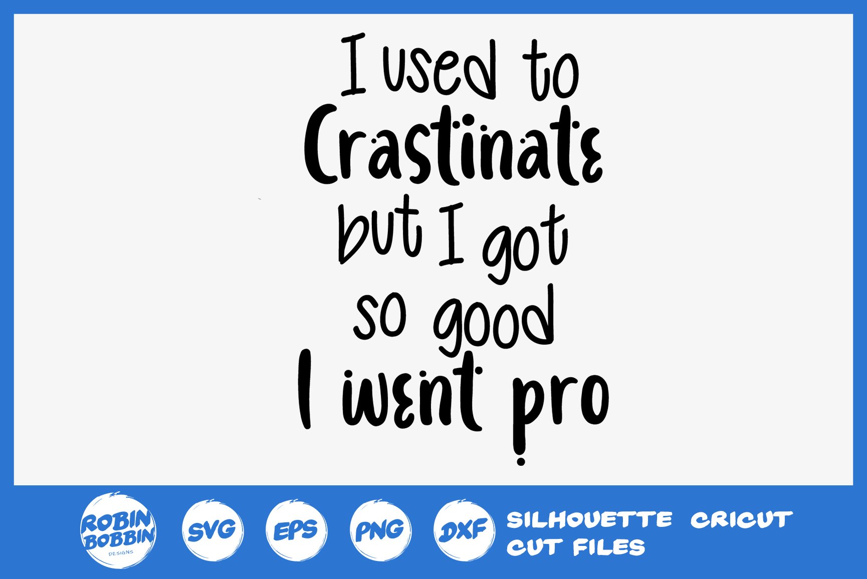 I used To Crastinate But I God So Good I Went Pro SVG (293826) | SVGs ...