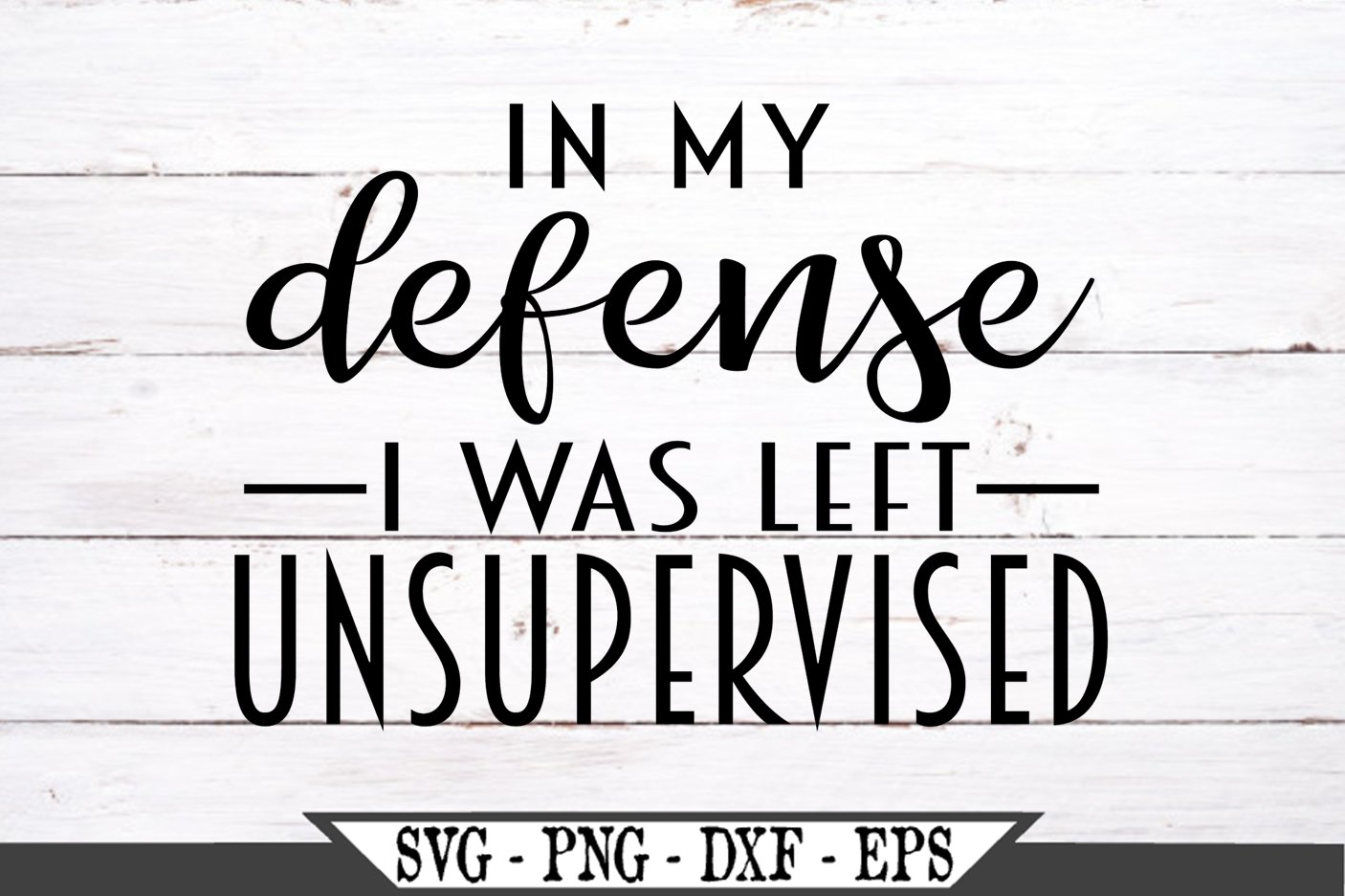 In My Defense I Was Left Unsupervised SVG (754319) | SVGs | Design Bundles
