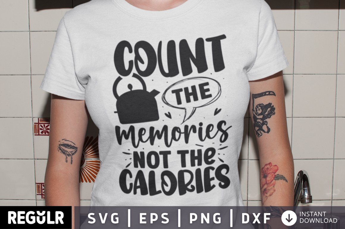 Count the memories not the calories svg, Kitchen svg