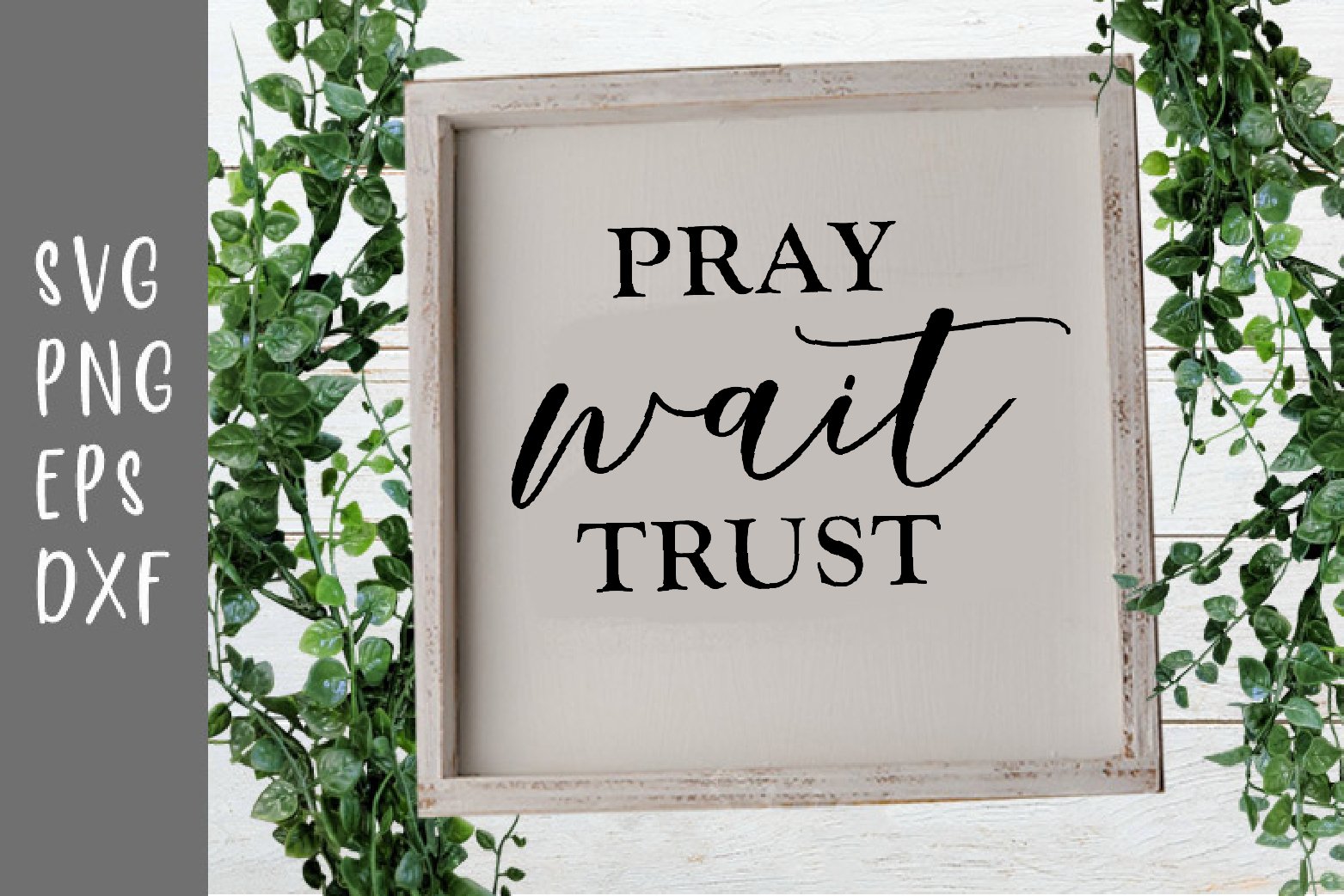Pray Wait Trust SVG (910303) | Cut Files | Design Bundles