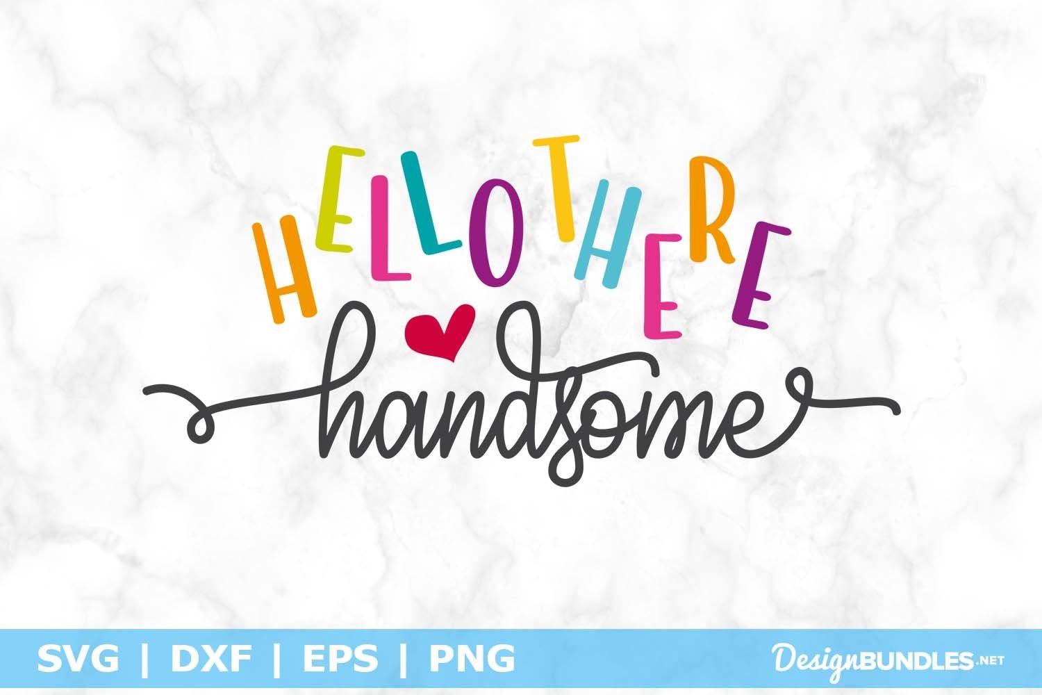 Hello There Handsome SVG File