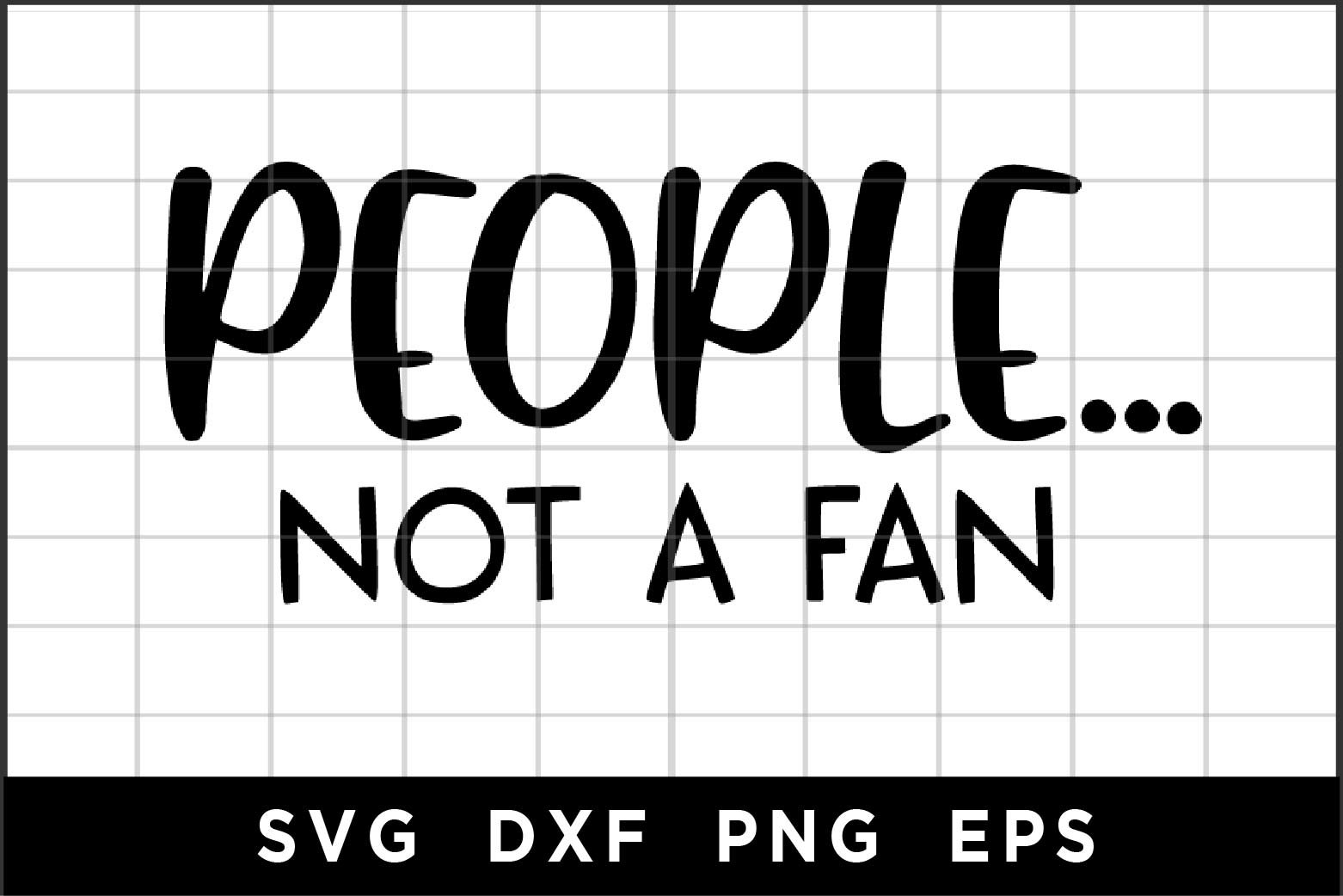 People Not A Fan SVG (857249) | Printables | Design Bundles