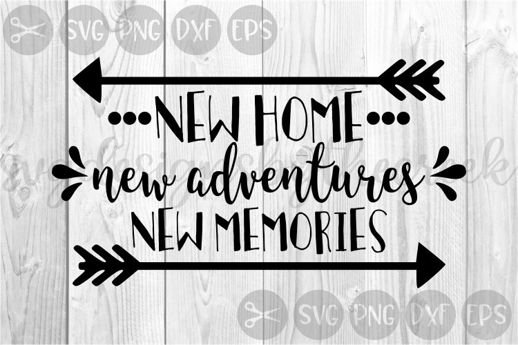 New Home, New Adventures, Memories, Arrows, Cut File, SVG (154333 ...