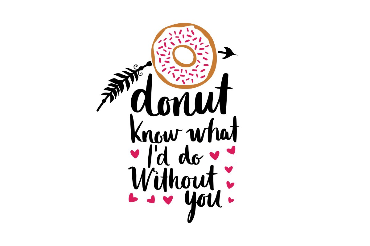 Donut Know What I'd Do Without You (1519431) | SVGs | Design Bundles