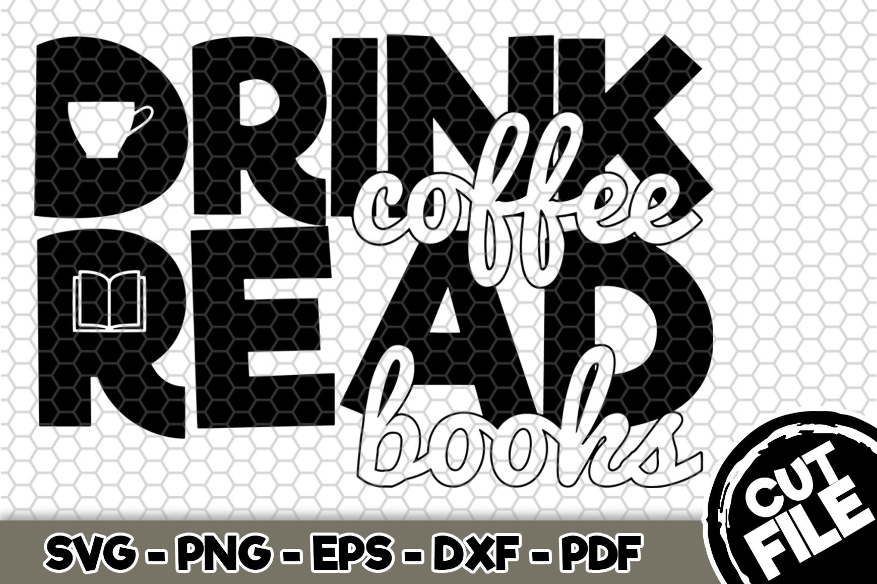 Drink Coffee Read Books - SVG Cut File n208 (481414) | SVGs | Design ...
