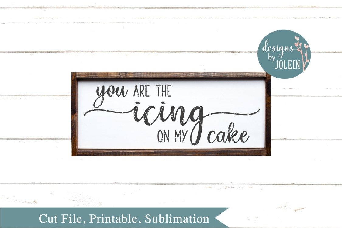 You are the icing on my cake SVG, png, eps, dxf, sublimation