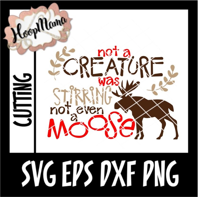 Not A Creature Was Stirring Not Even A Moose - Christmas SVG (148813 ...