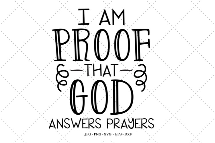 I Am Proof God Answers Prayers Svg, Religious Svg, (1415519) | SVGs ...