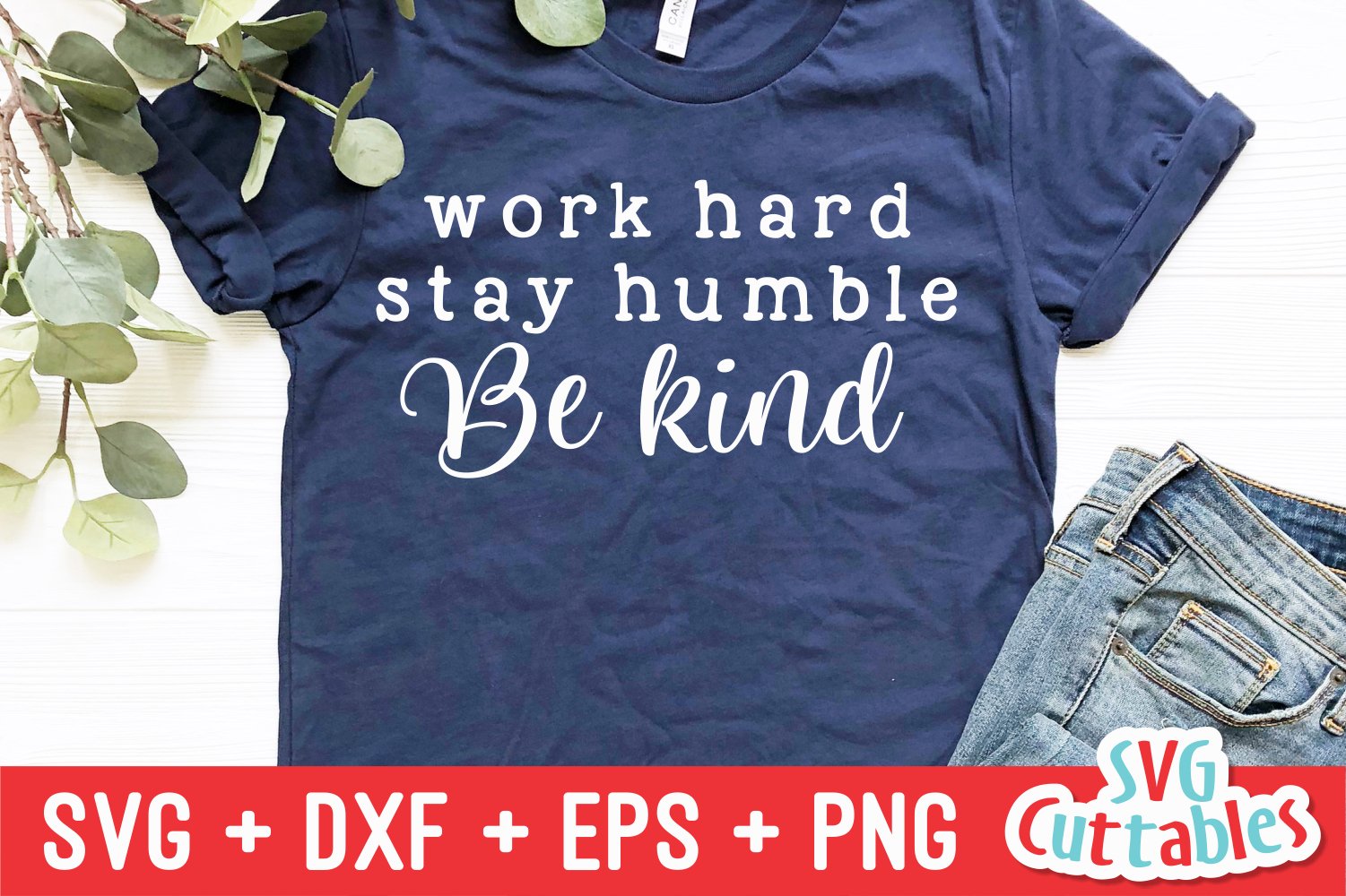 Inspirational SVG | Work Hard Stay Humble Be Kind | Shirt (735832 ...