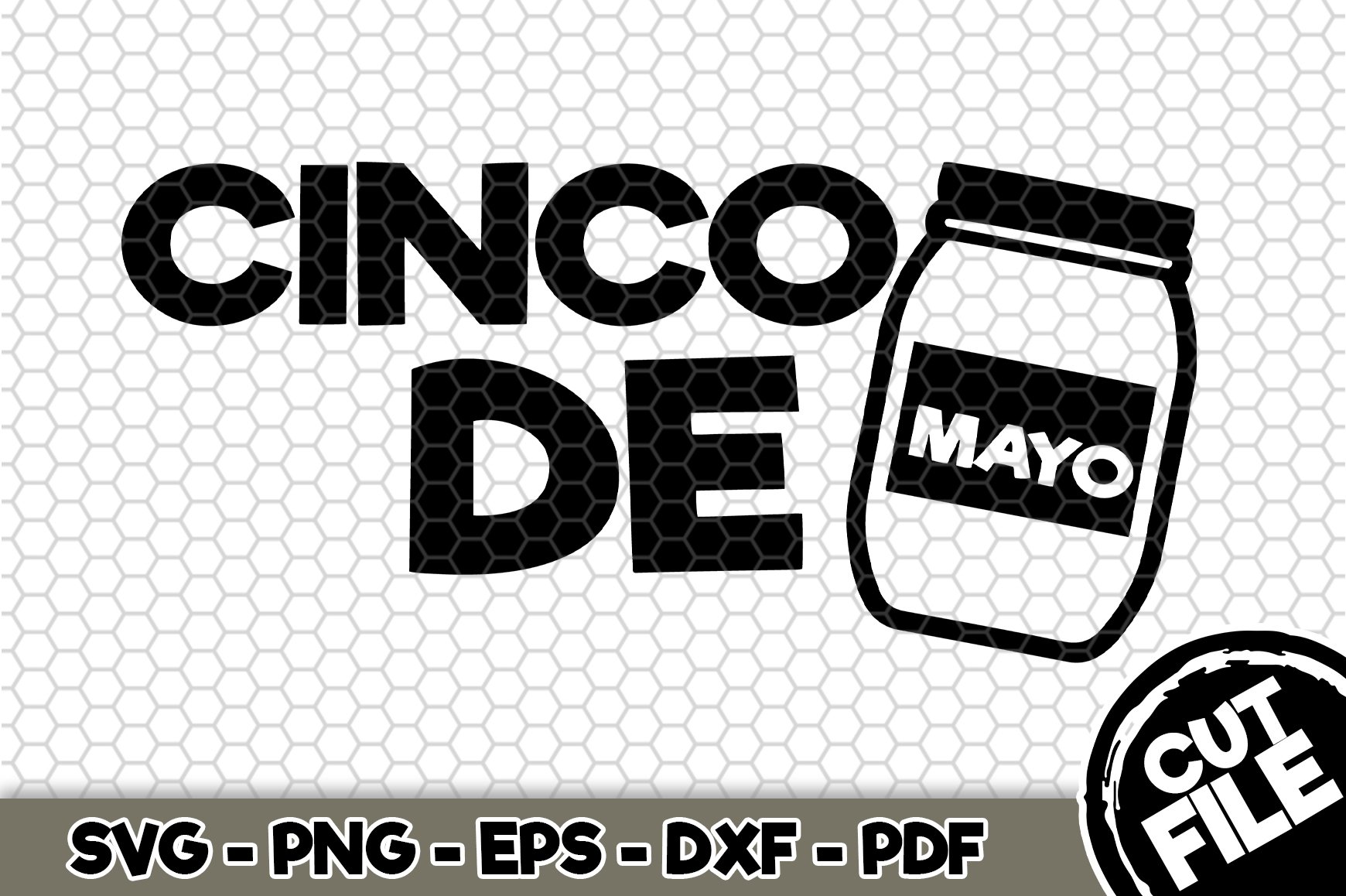 Cinco de Mayo Mayonnaise - SVG Cut File n347 (1270275) | SVGs | Design ...