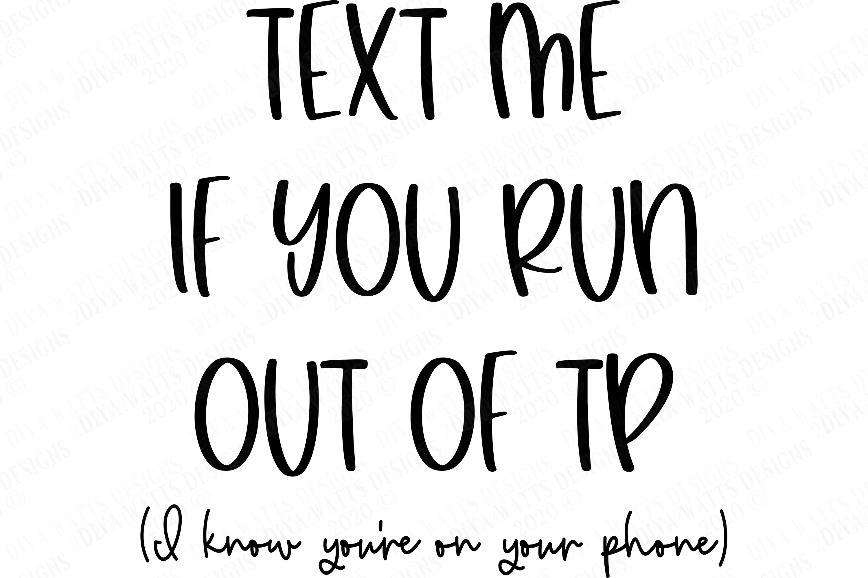 Text Me If You Run Out Of TP I Know You're On Your Phone (575289) | Cut ...