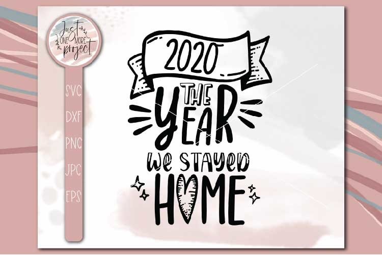 2020 the year we stayed home, Stay home svg, social distance (1087860 ...