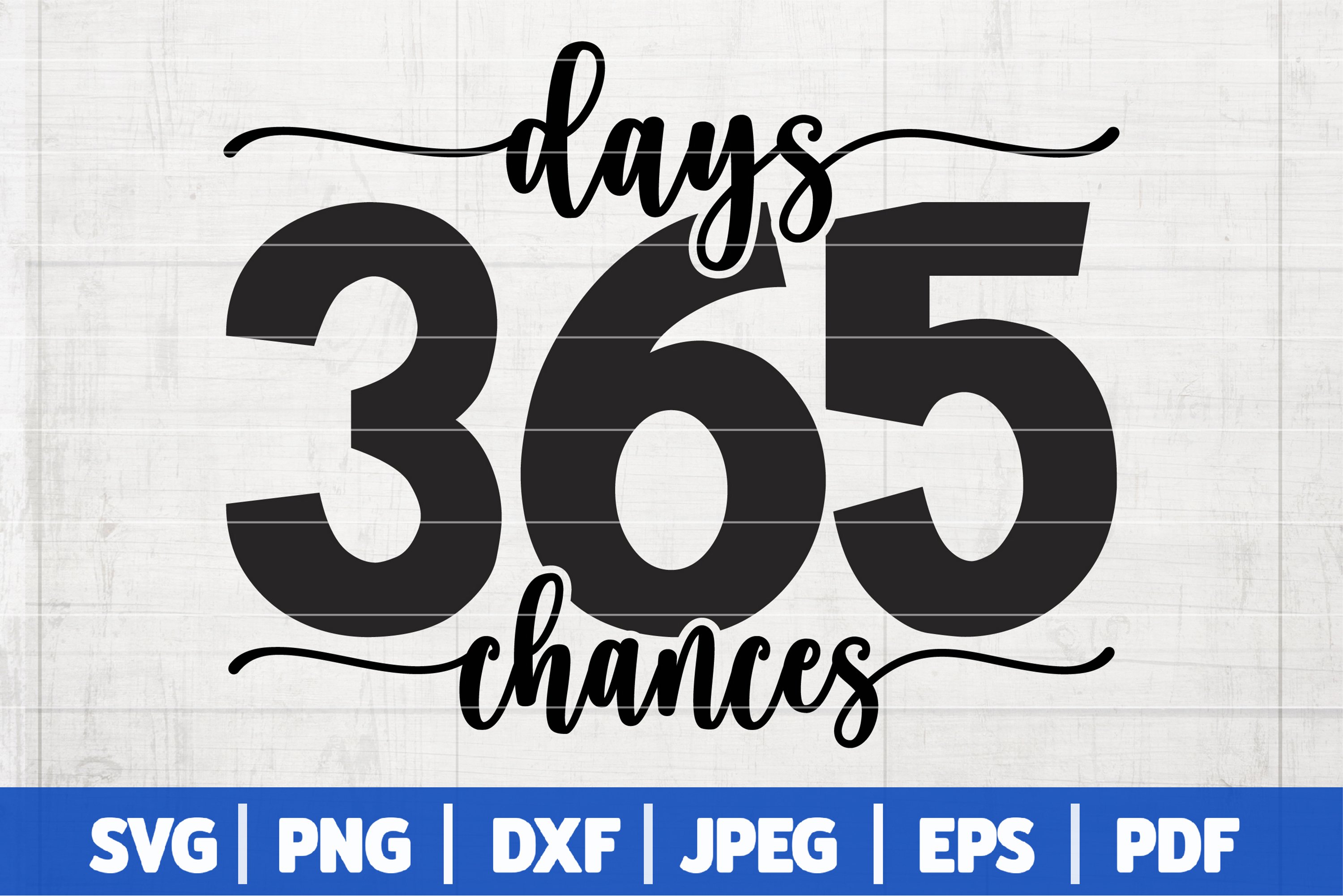 365 Days Chances - New Year SVG, 2021 SVG Cut File (1141177) | SVGs ...