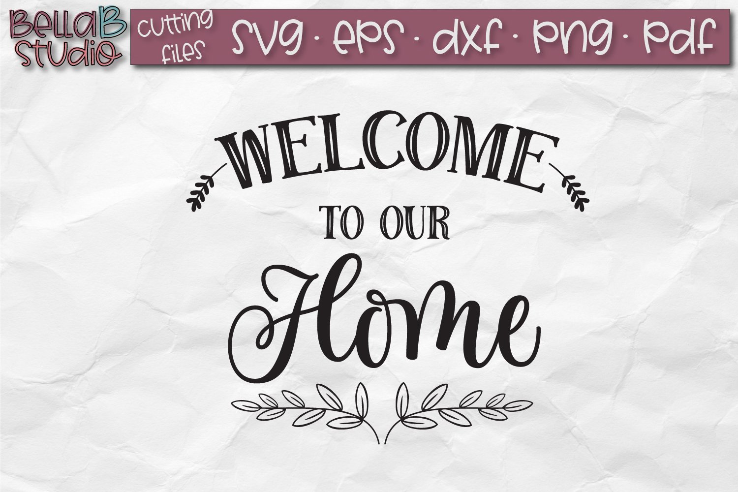 Welcome To Our Home SVG File, Welcome Sign SVG (172671) | SVGs | Design ...