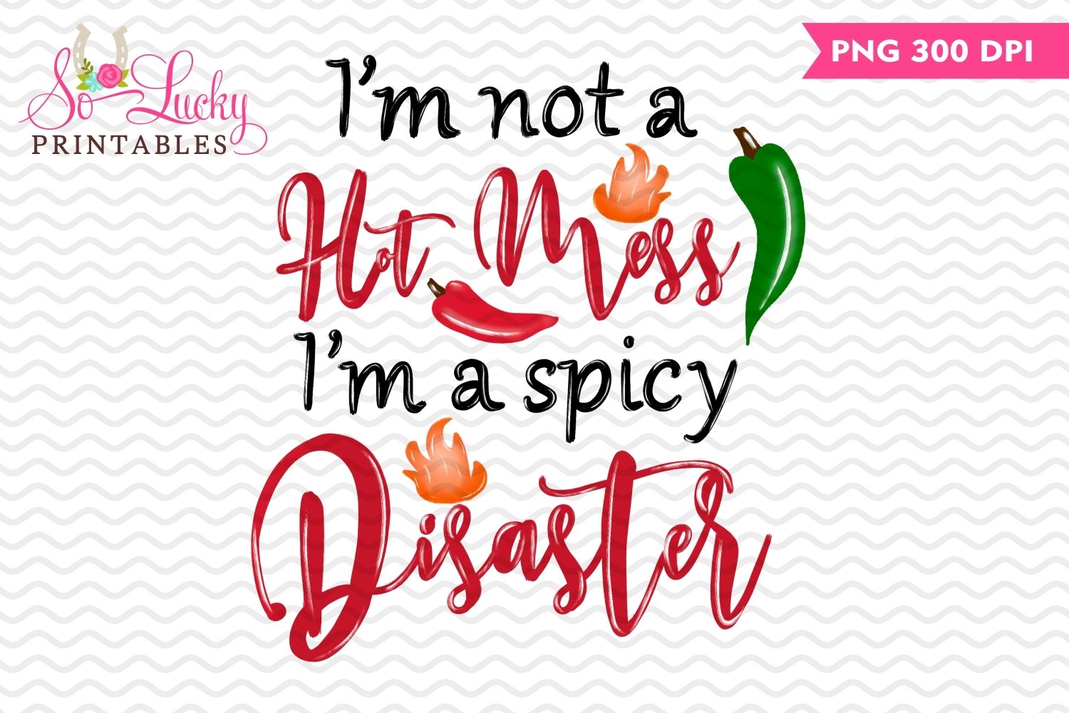 Paper, Party & Kids PNG Printable graphic design I'm not a hot mess I'm ...