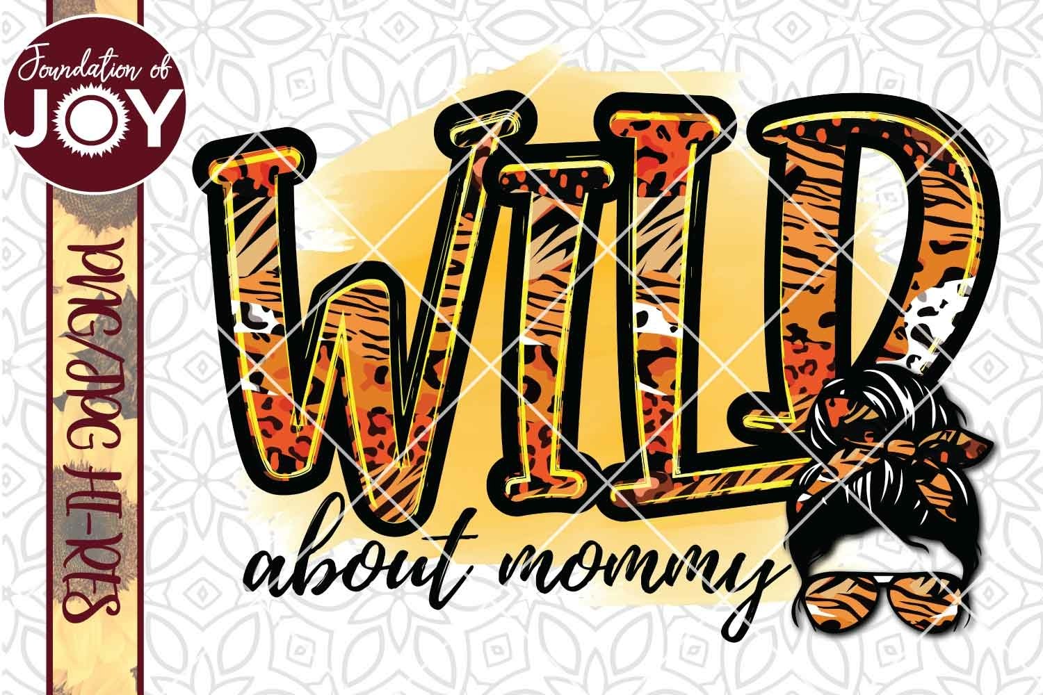 Wild about mommy sublimation, Safari png, Mom Life