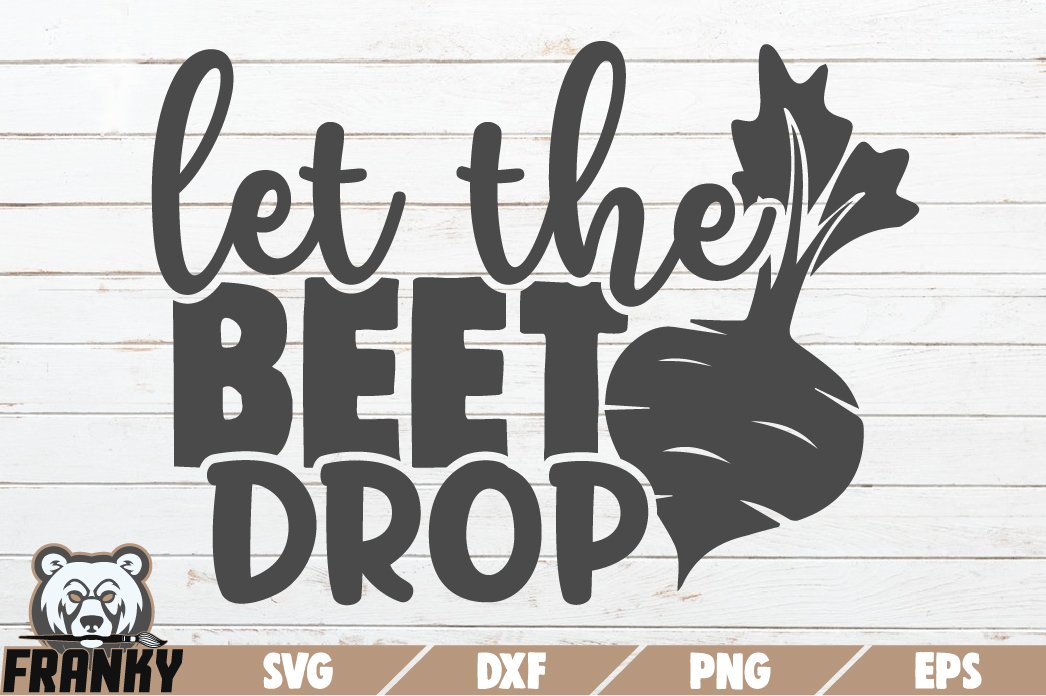 Let the beet drop SVG| Printable cut file (1230241) | SVGs | Design Bundles