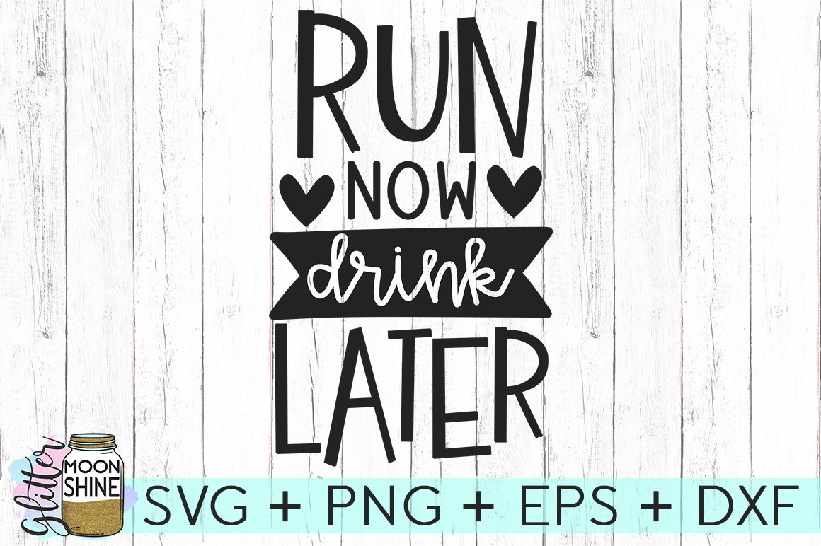 Run Now Drink Later SVG DXG PNG EPS Cutting File (109269) | SVGs ...