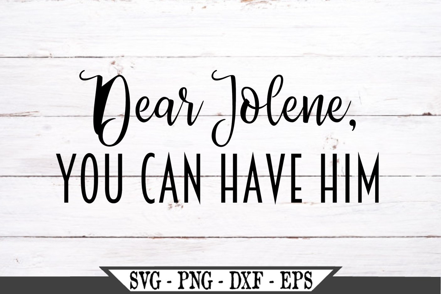 Dear Jolene You Can Have Him SVG (735559) | SVGs | Design Bundles
