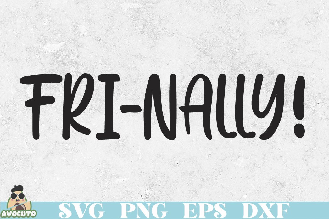 Frinally SVG sarcastic quote funny print for shirt sassy png