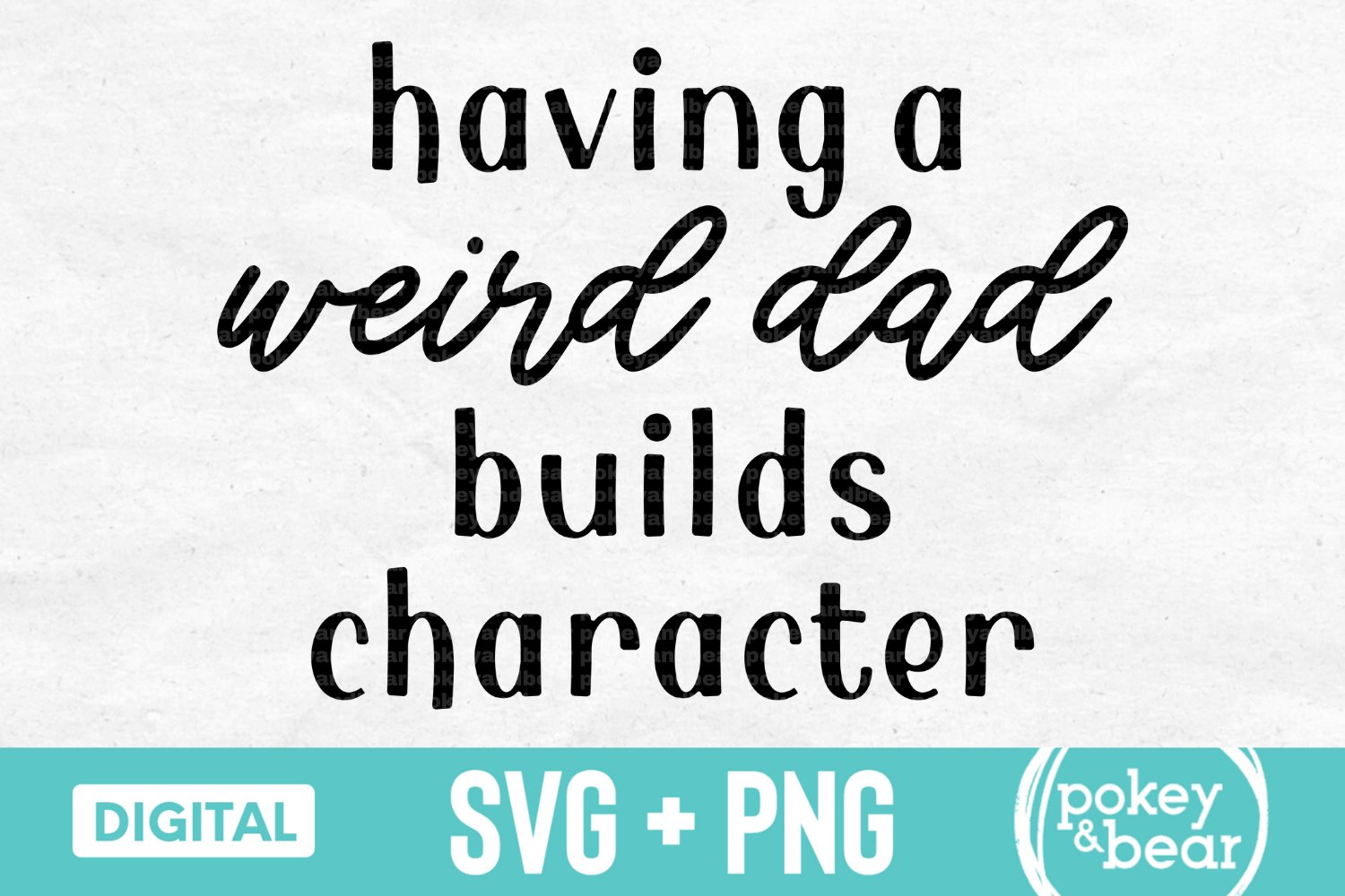 Having A Weird Dad Builds Character SVG