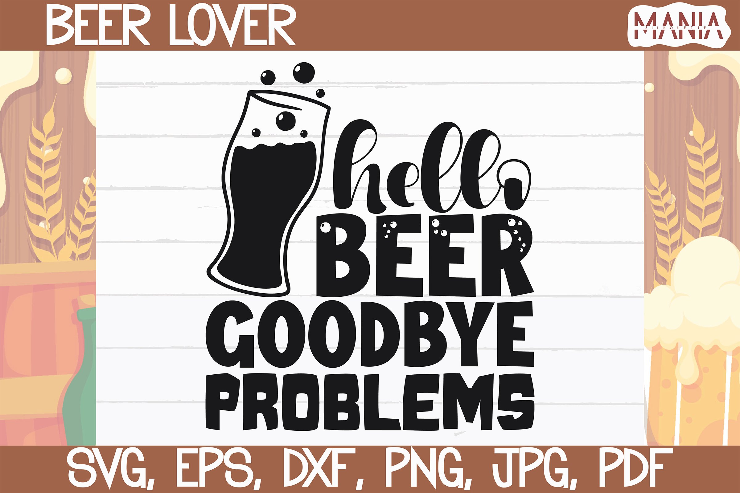 Hello Beer Goodbye Problems Svg, Printable Cut File (2119275) | Vectors ...