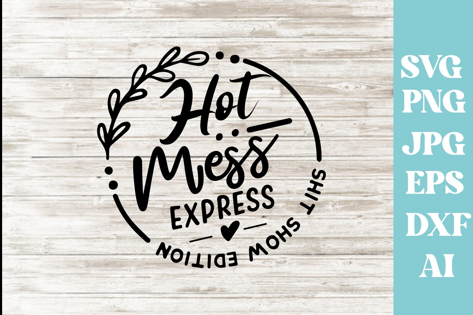 Hot Mess EXPRESS SVG - Funny Quote Sayings Svg (2313401) | SVGs | Design Bundles