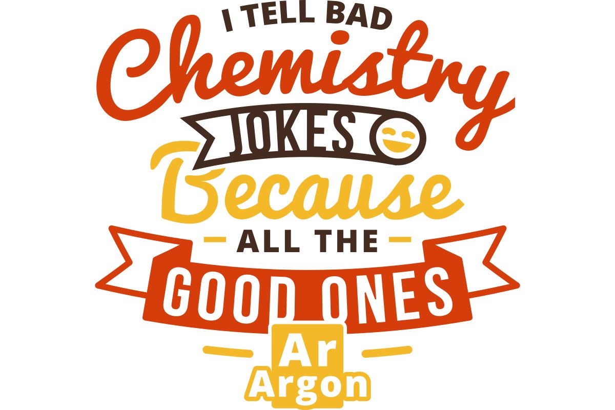 Bad Chemistry Jokes 129 Chemistry Jokes That Might Receive A Positive