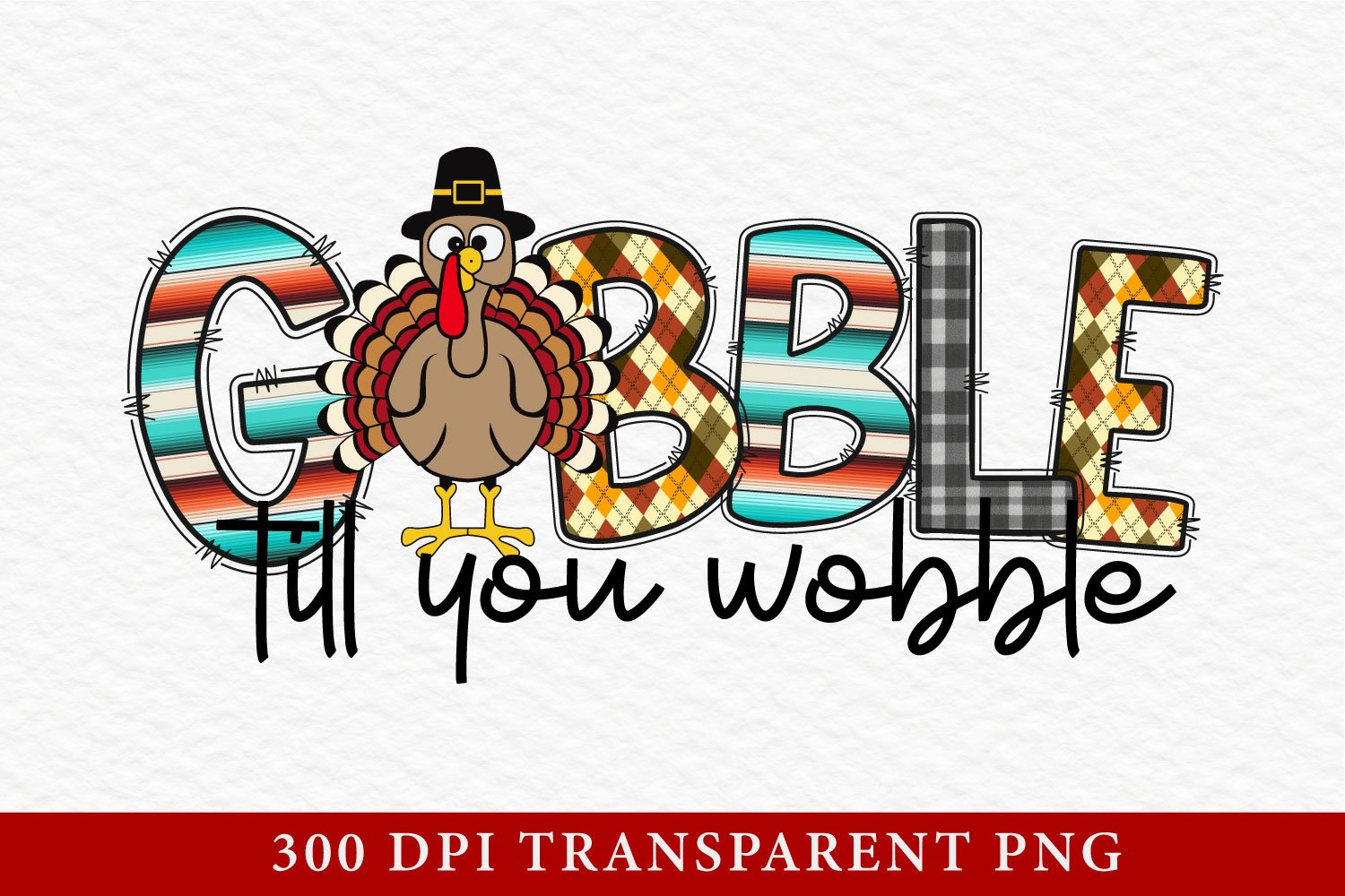 Gobble Til You Wobble Thanksgiving