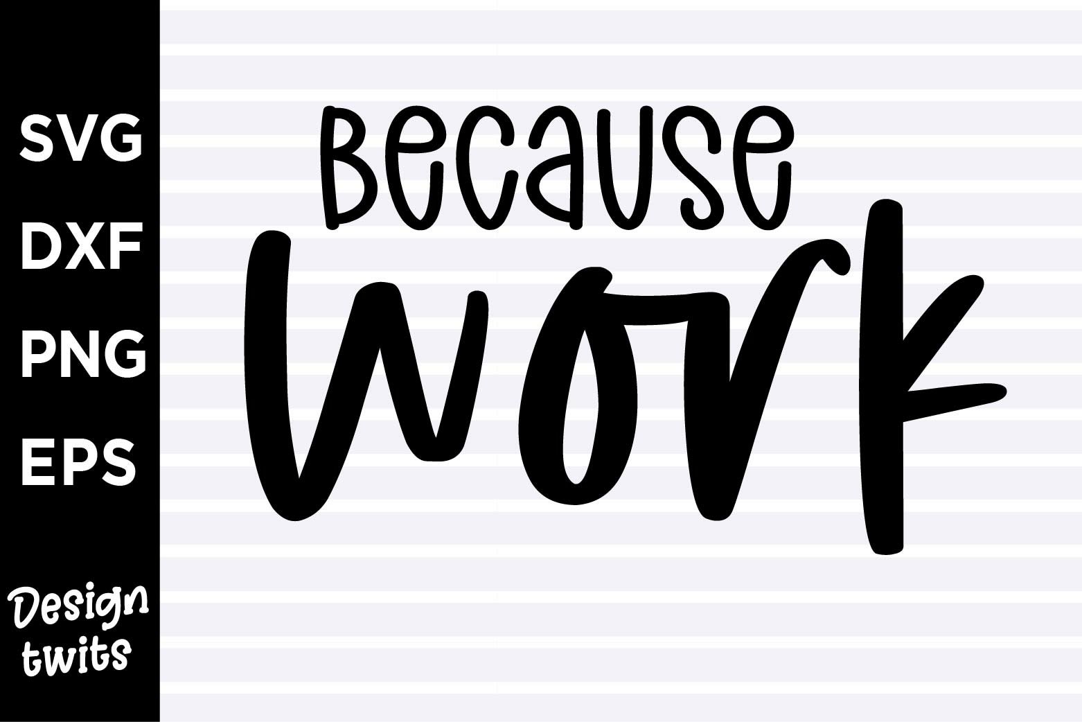Because work SVG (1433178) | SVGs | Design Bundles