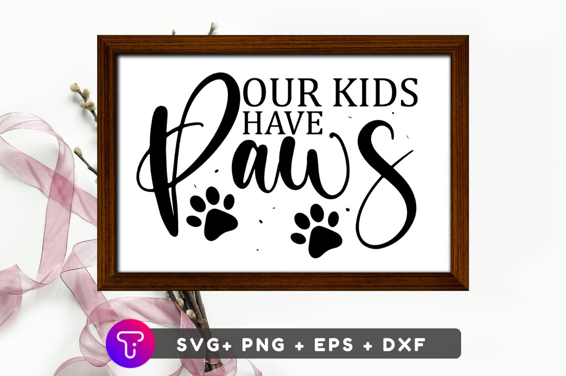 Our Kids Have Paws SVG File, Pet Sign (1817208) | SVGs | Design Bundles