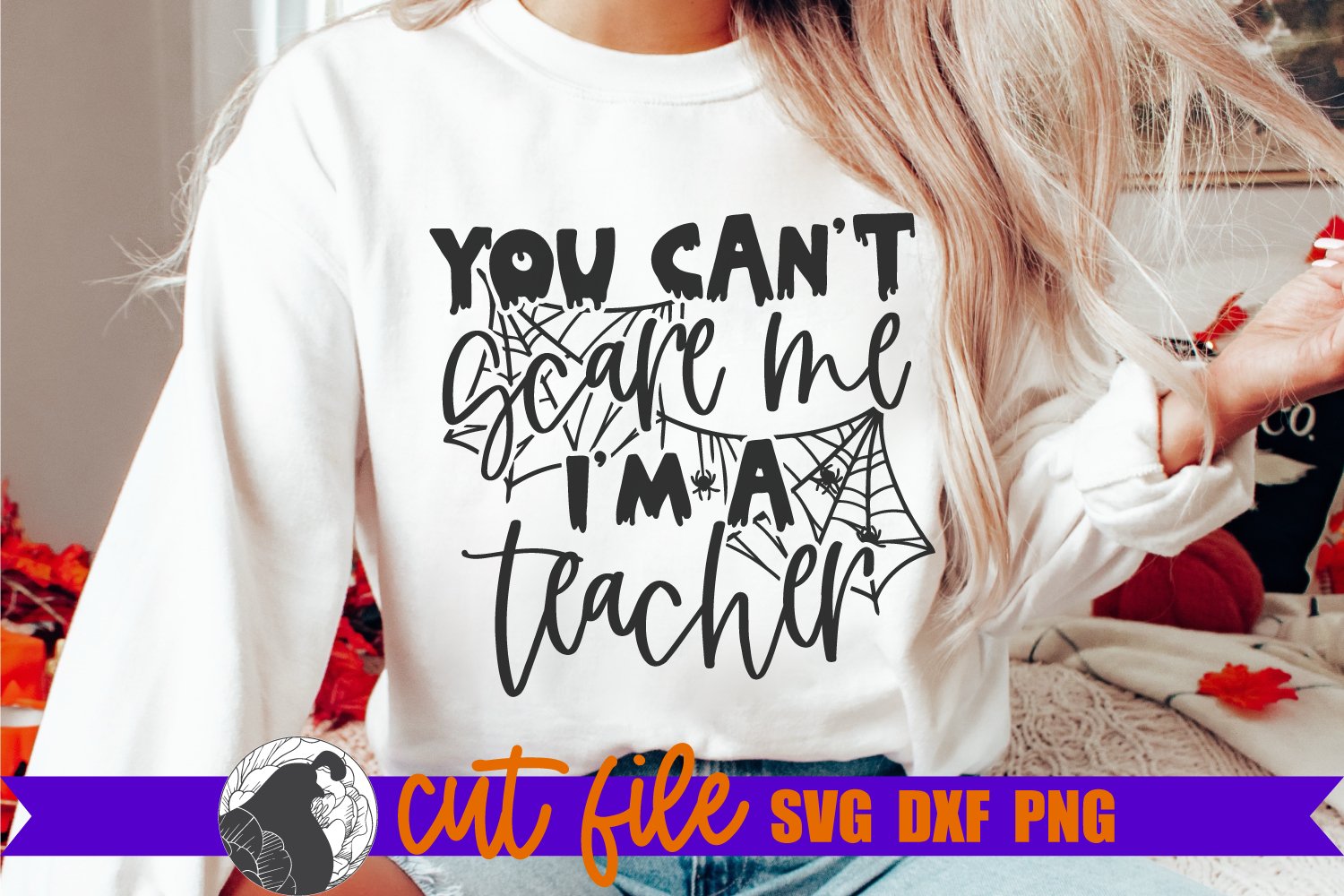 You Can't Scare Me I'm a Teacher SVG