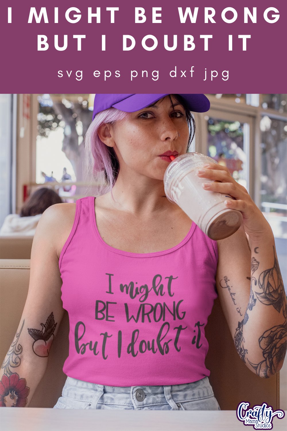 I Might Be Wrong But I Doubt It | Sarcastic Svg File