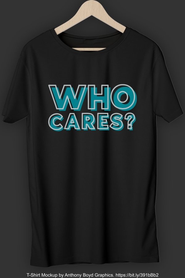 Who Cares? | Motivation T-Shirt Design SVG PNG EPS AI CDR