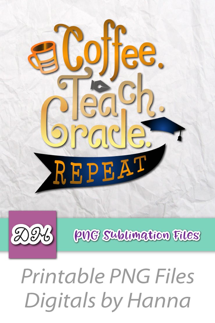 Coffee Teach Grade Repeat Teacher Life Funny Saying