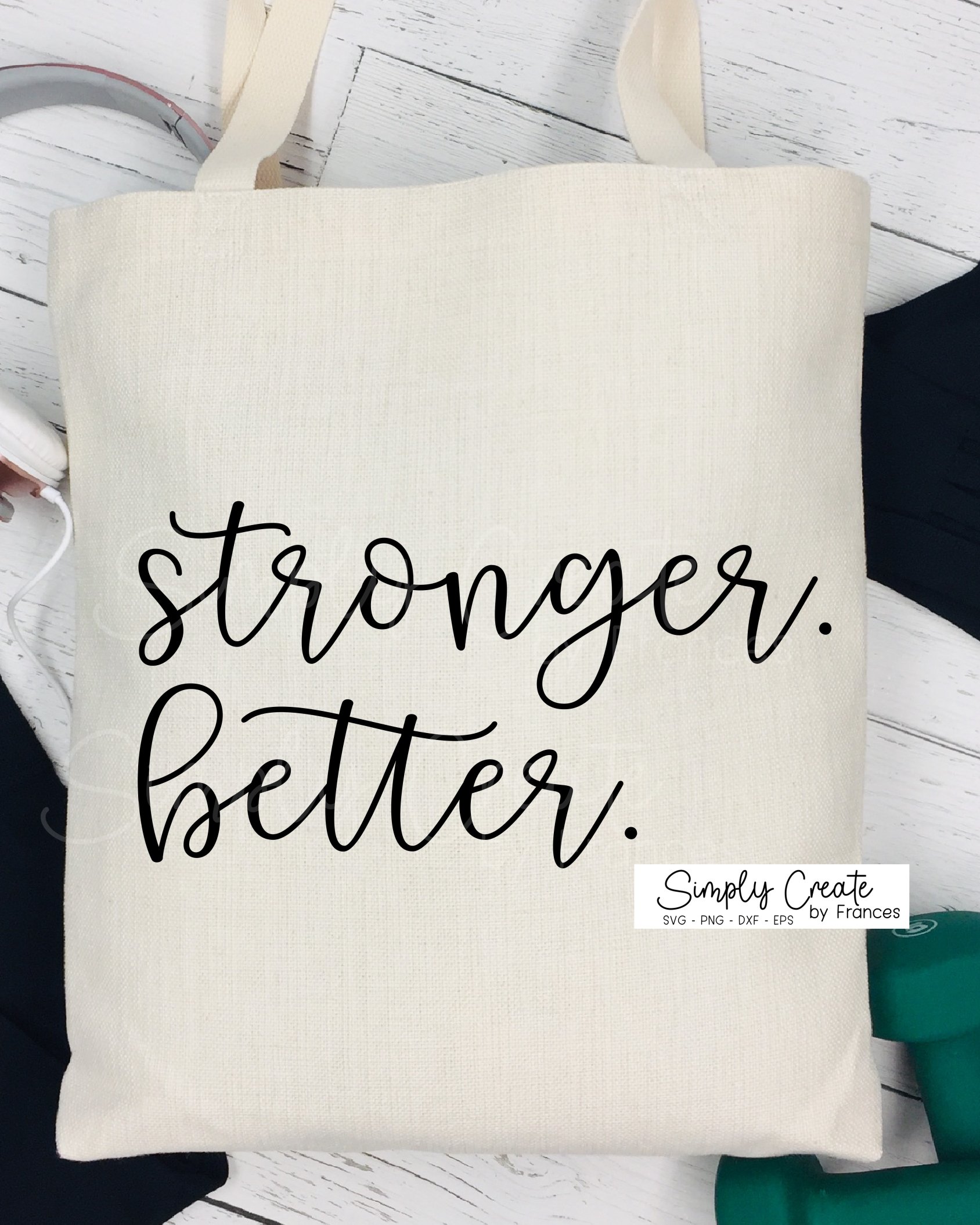 Stronger Better SVG | Inspirational | Motivational