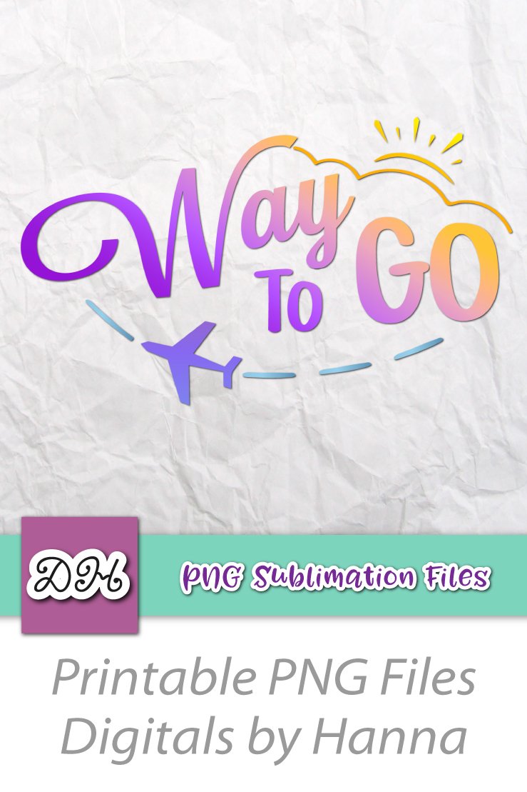 Way to Go Have a Safe Trip Sign Sublimation Print File PNG