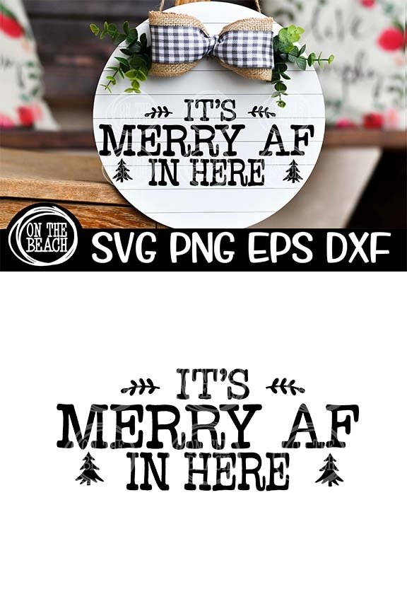 Christmas SVG - It's Merry AF In Here- Round Wood Sign SVG
