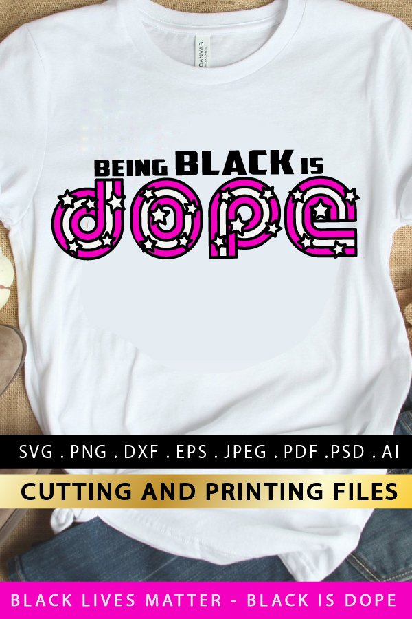 Being Black Is Dope SVG PNG EPS DXF Black Lives Matter SVG