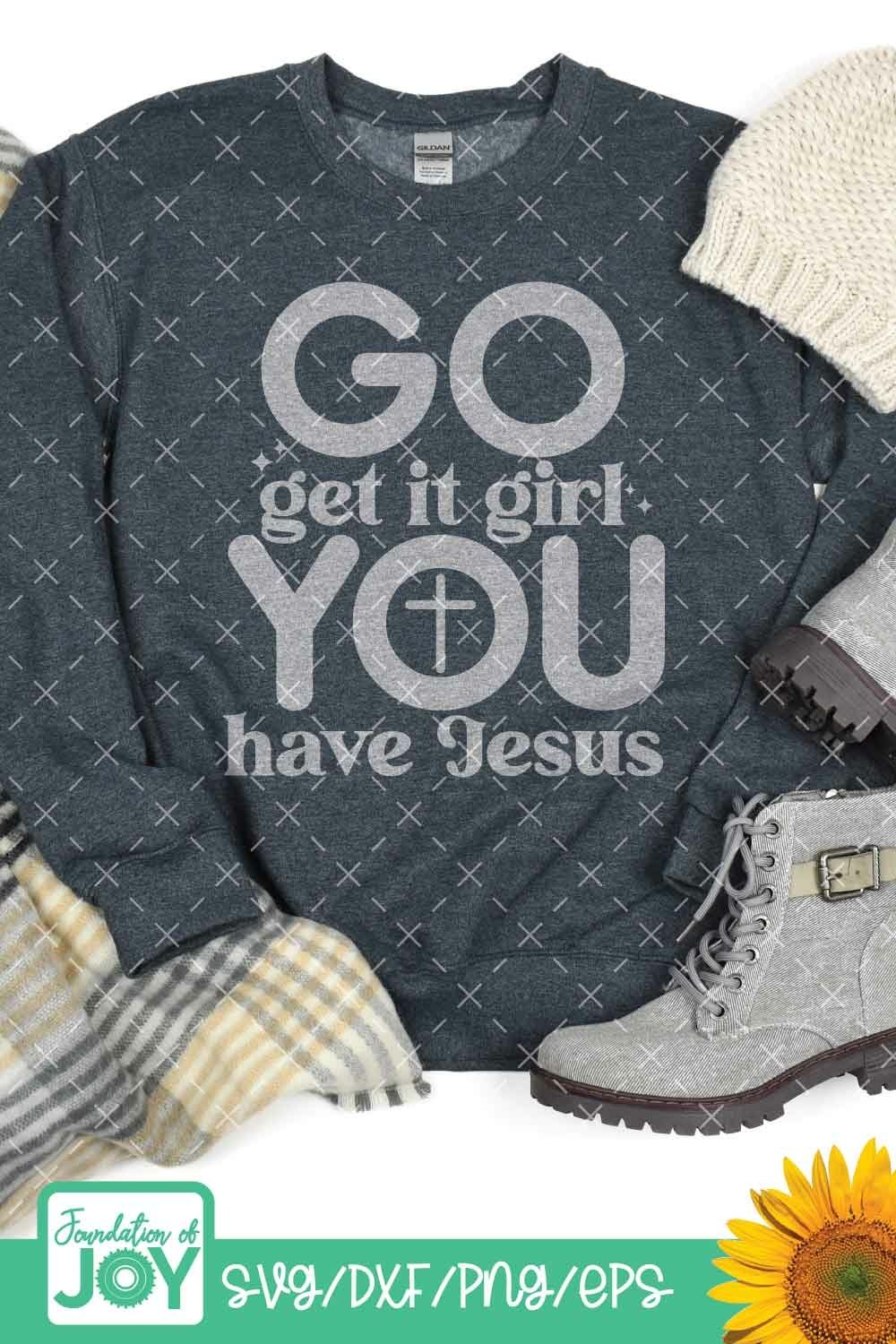 Go get it girl you have Jesus, Christian Quote svg