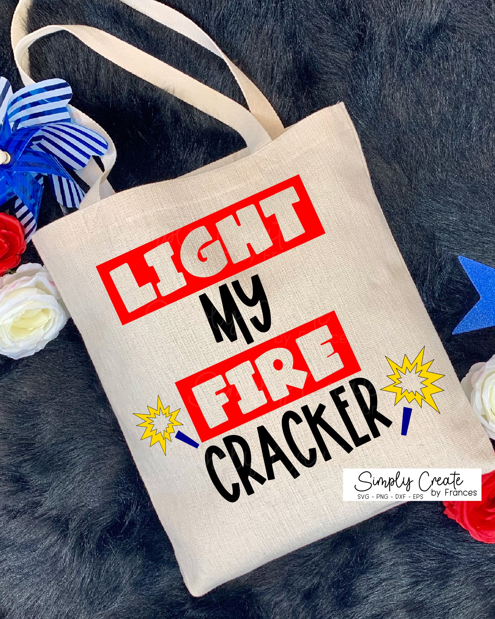 Light My Fire Cracker SVG | Funny | Sassy | Summer Time