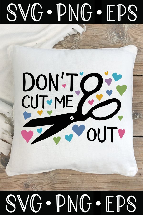 Don't Cut Me Out SVG Cut File for Valentine's Day
