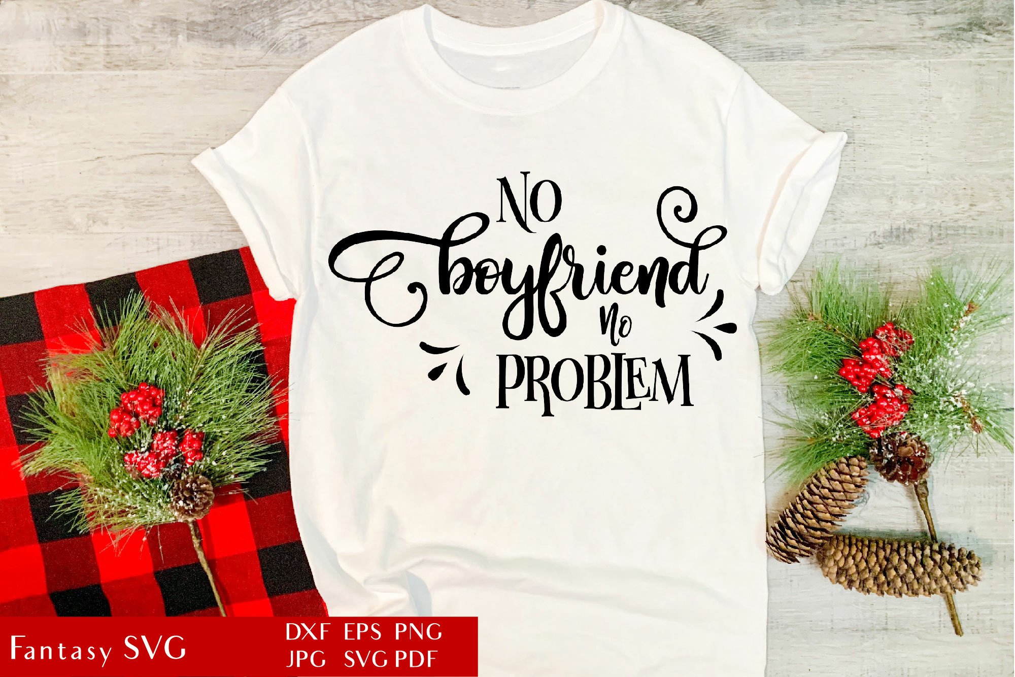 No Boyfriend No Problem | Funny Sarcastic Quote SVG Cut File