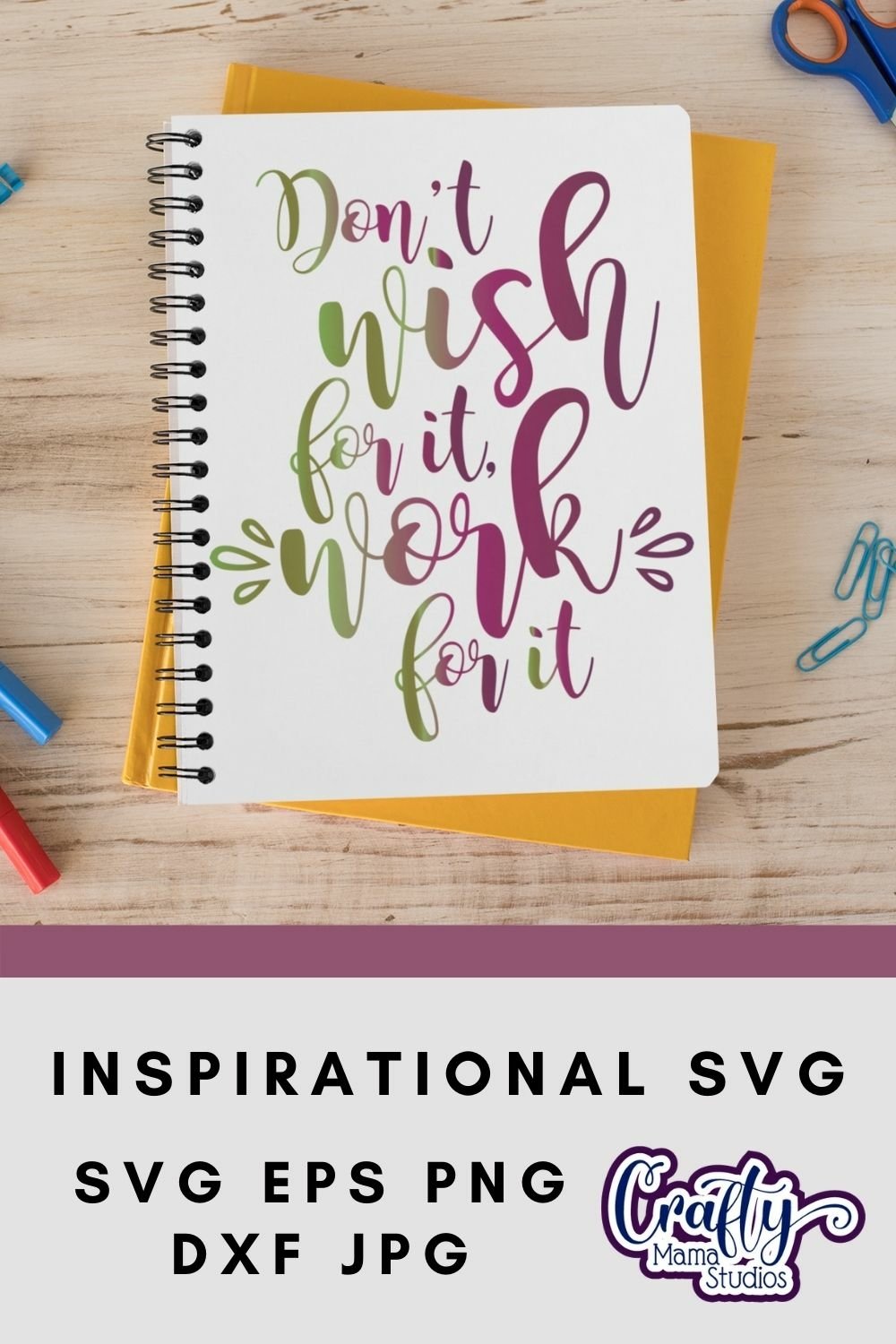 Don't Wish For It Work For It | Inspirational Svg Design