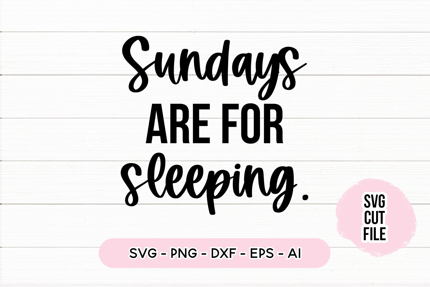 Sleepy SVG - Sunday Quote SVG - Sundays Are For Sleeping