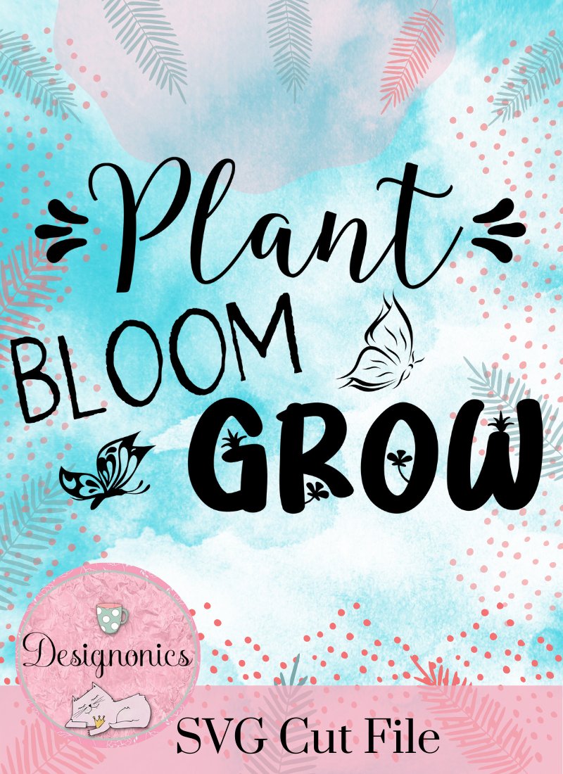 Plant Bloom Grow Inspirational Quote SVG Cut File
