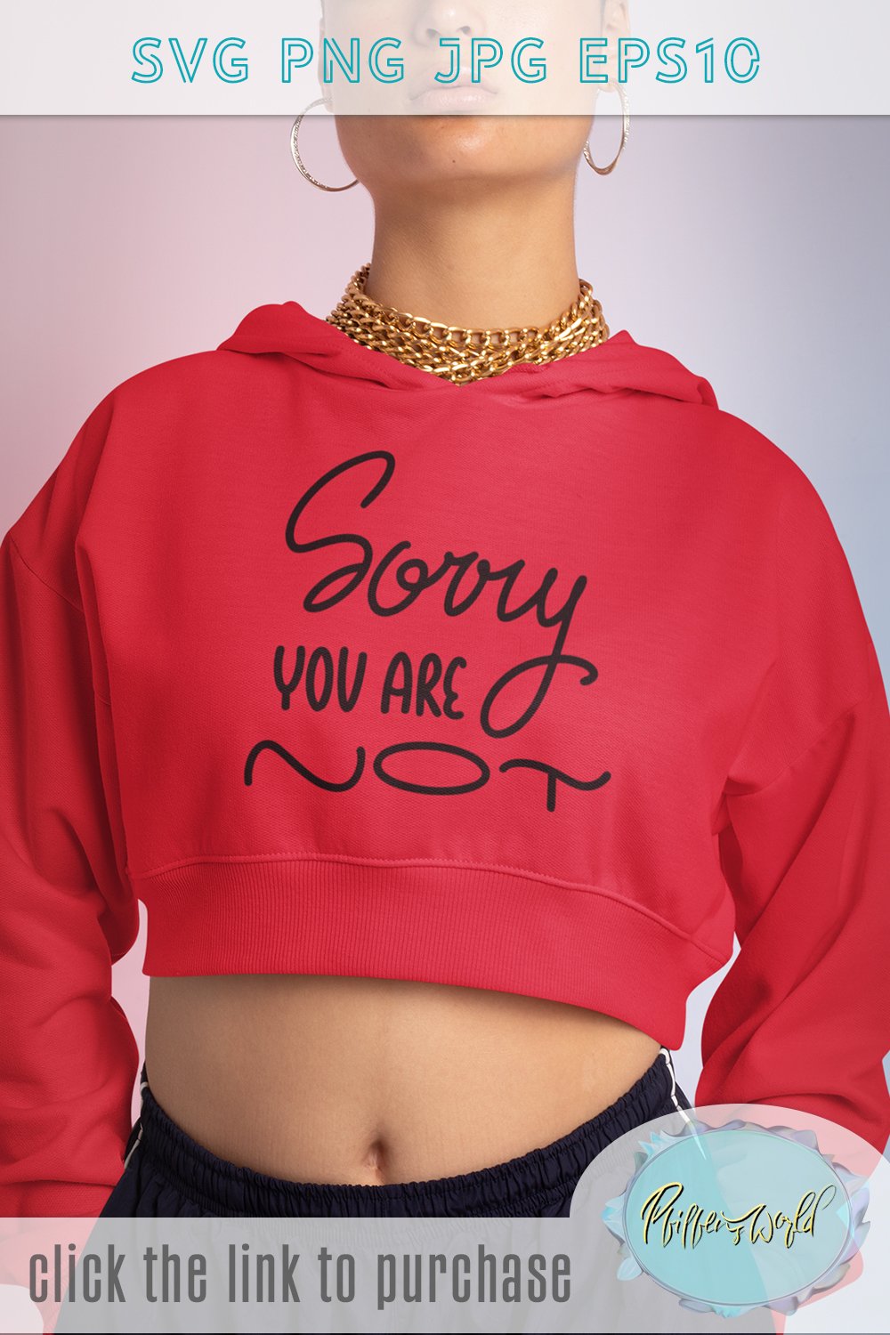 Funny Sorry you are not SVG Quote / Sarcastic Sublimation